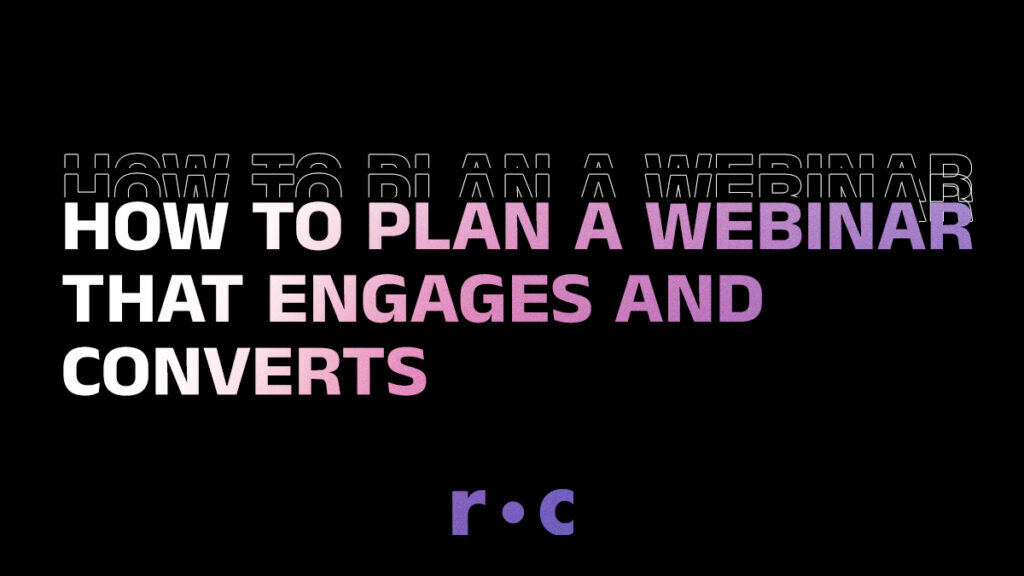 Learn How to Plan a Webinar That Keeps Customers Coming Back