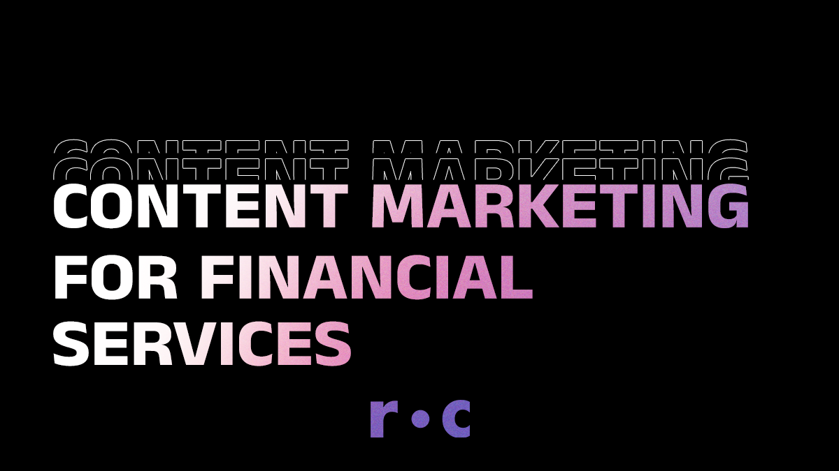 How to Create Content Marketing for Financial Services | Rep Cap ...